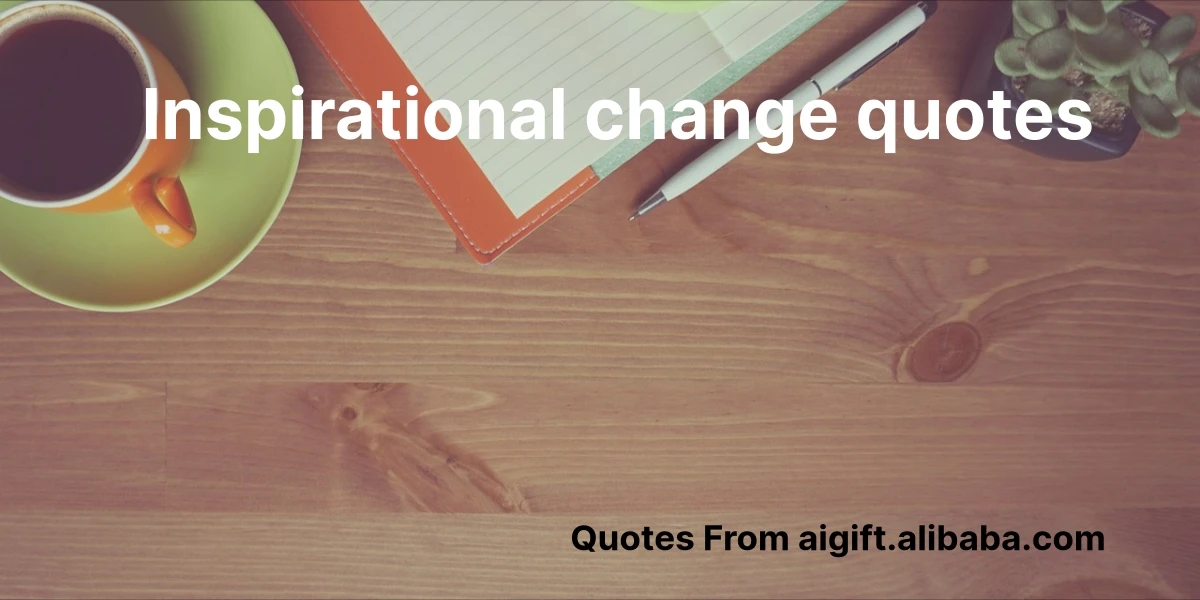 100+ Inspirational Change Quotes to Transform Your Mindset