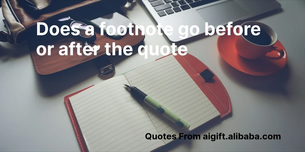 100+ Copywriting Examples: Does a Footnote Go Before or After the Quote?