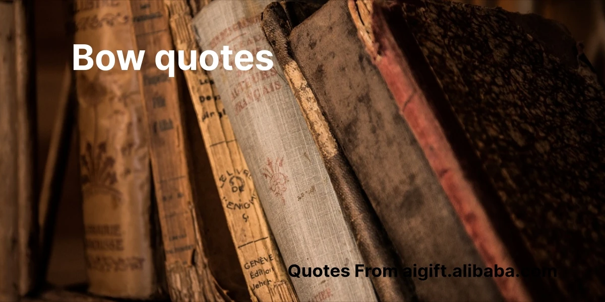 100+ Best Bow Quotes: Inspiring Archery & Life Metaphors for Motivation