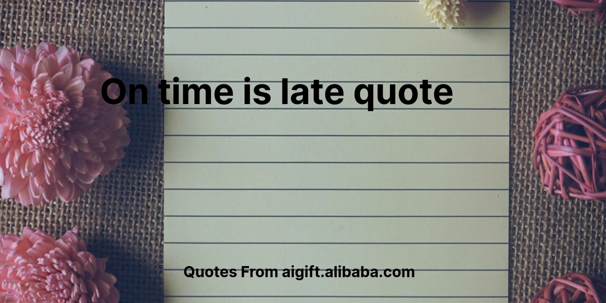 100+ Inspiring On Time Is Late Quotes for Punctuality Enthusiasts