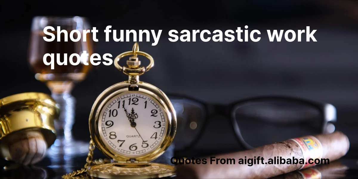 100+ Short Funny Sarcastic Work Quotes That Perfectly Roast Office Life