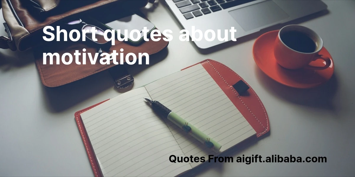 Short Quotes About Motivation to Inspire Action