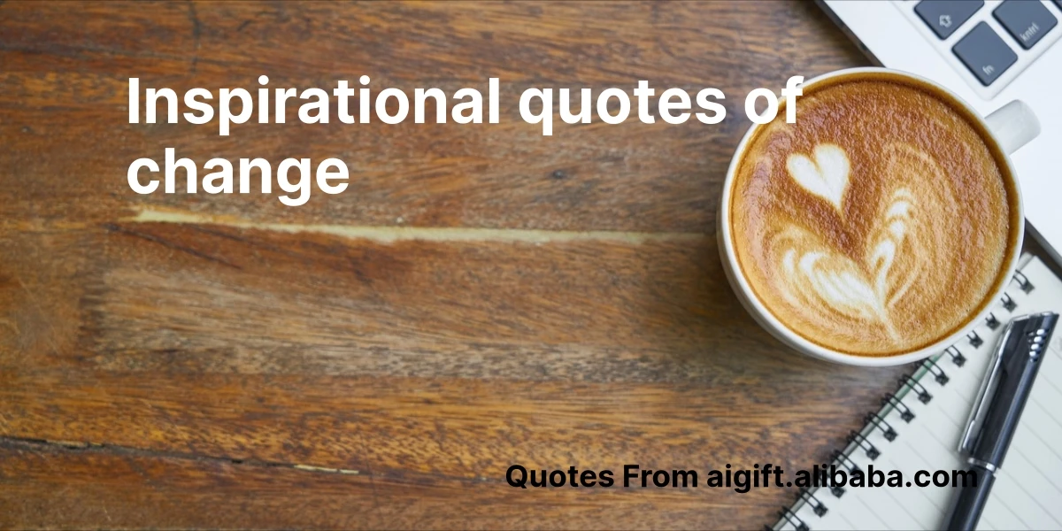 Inspirational Quotes of Change for Growth & Motivation