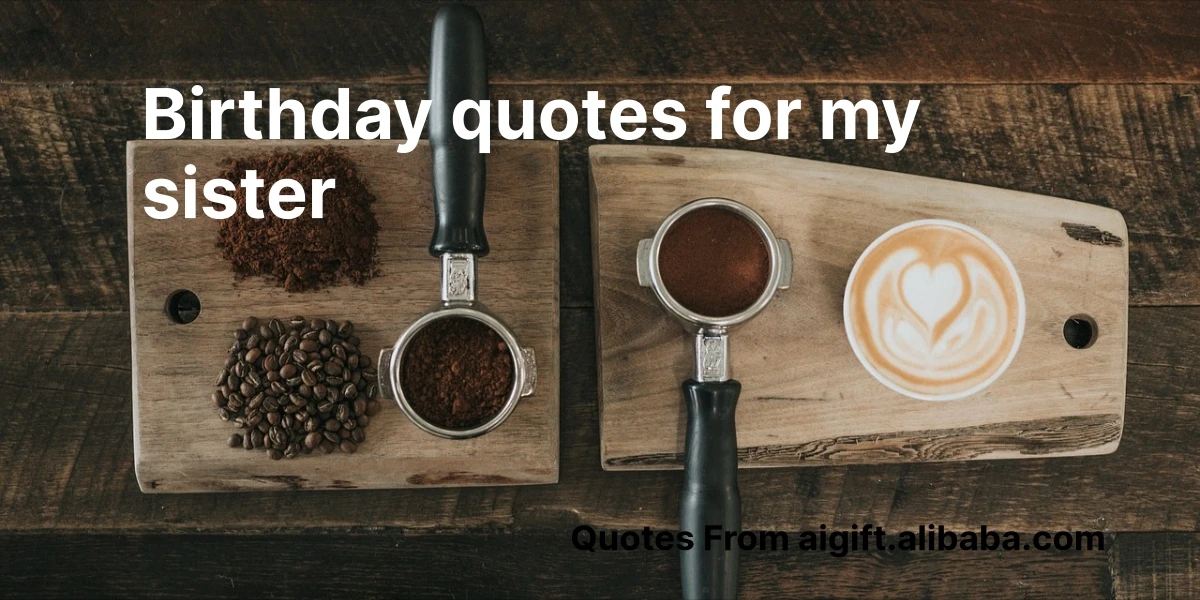 100+ Beautiful Birthday Quotes for Your Sister – Sweet, Funny ...