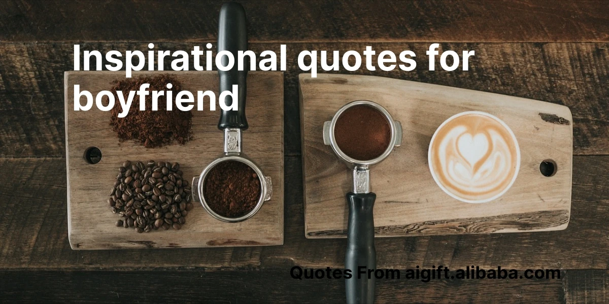100+ Inspirational Quotes for Boyfriend – Motivational & Heartfelt ...