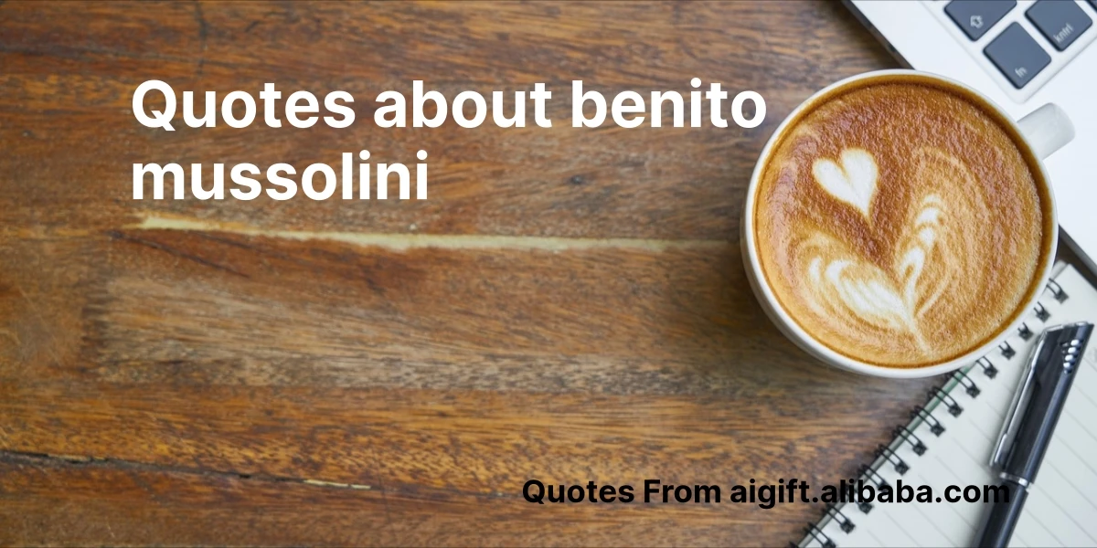 100+ Powerful Quotes by Benito Mussolini | Famous & Controversial Sayings