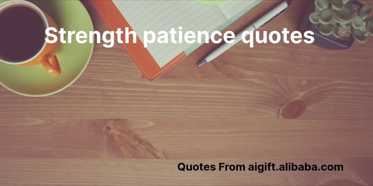 Strength and Patience Quotes for Inspiration