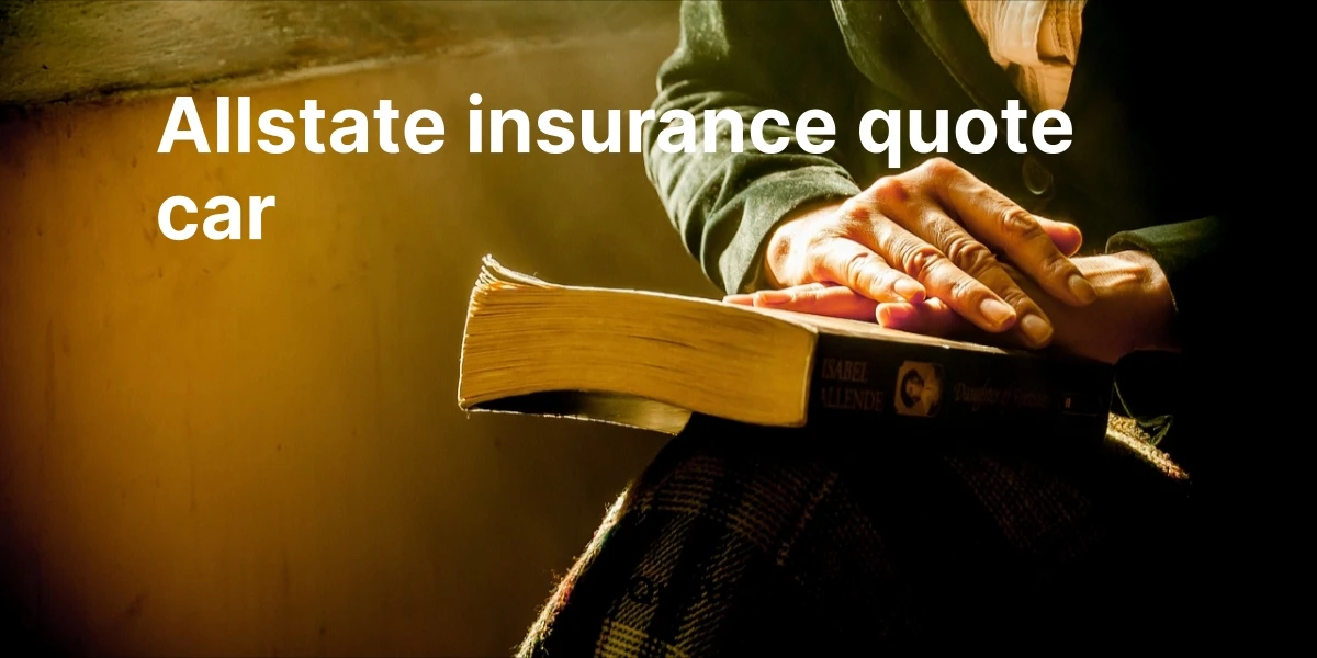 100+ Allstate Car Insurance Quotes: Best Rates & Tips to Save Big
