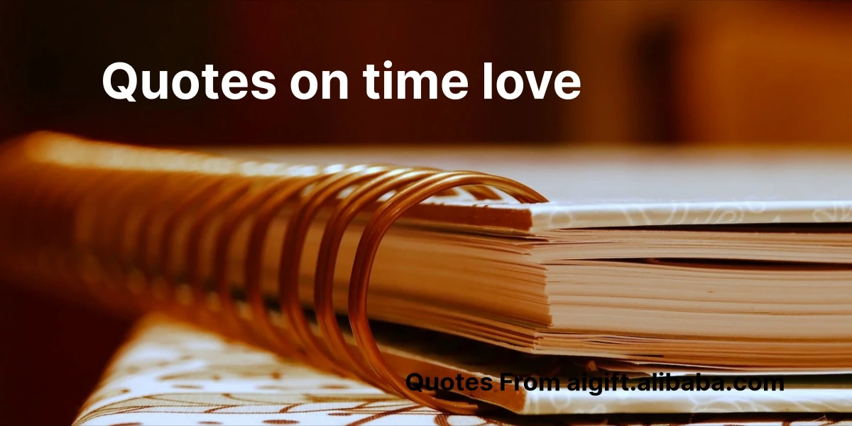 100+ Powerful Quotes on Time and Love – Timeless Wisdom for the Heart