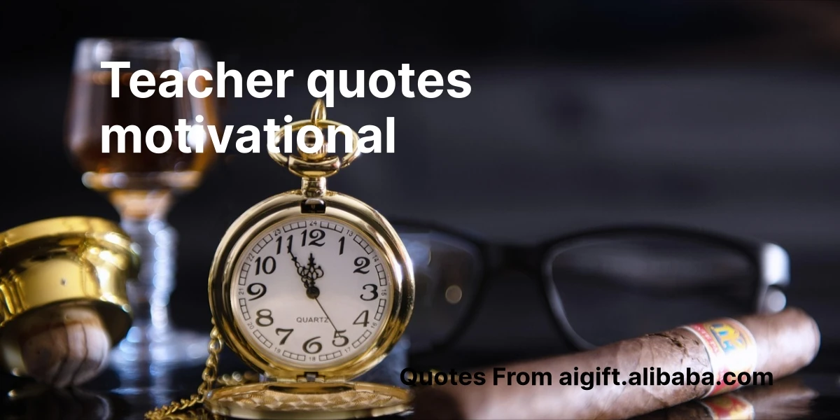 100+ Teacher Quotes Motivational for Inspiration & Classroom Success