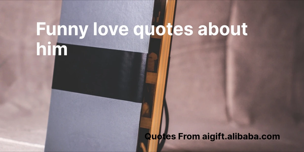 100+ Funny Love Quotes About Him – Hilarious & Heartwarming One-Liners