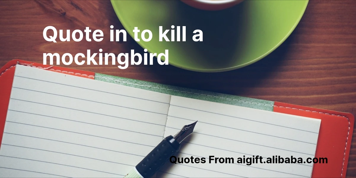 100+ Powerful To Kill a Mockingbird Quotes That Inspire & Provoke Thought