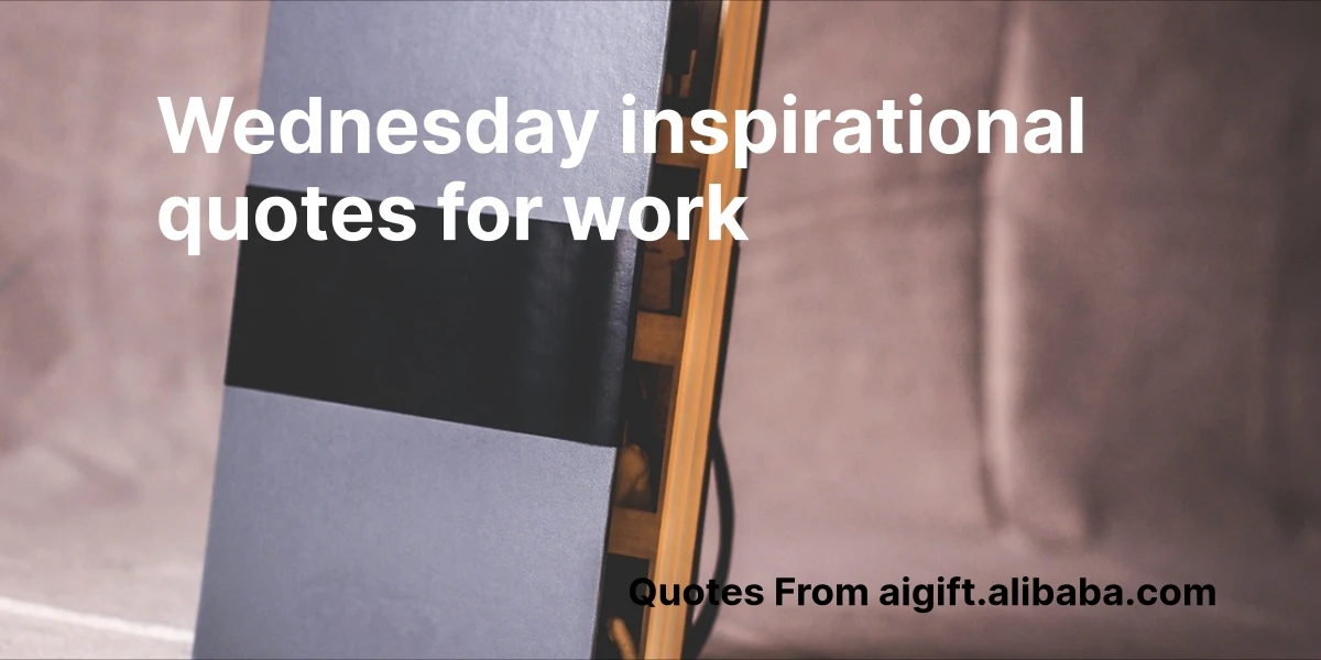 100+ Wednesday Inspirational Quotes for Work to Boost Motivation ...