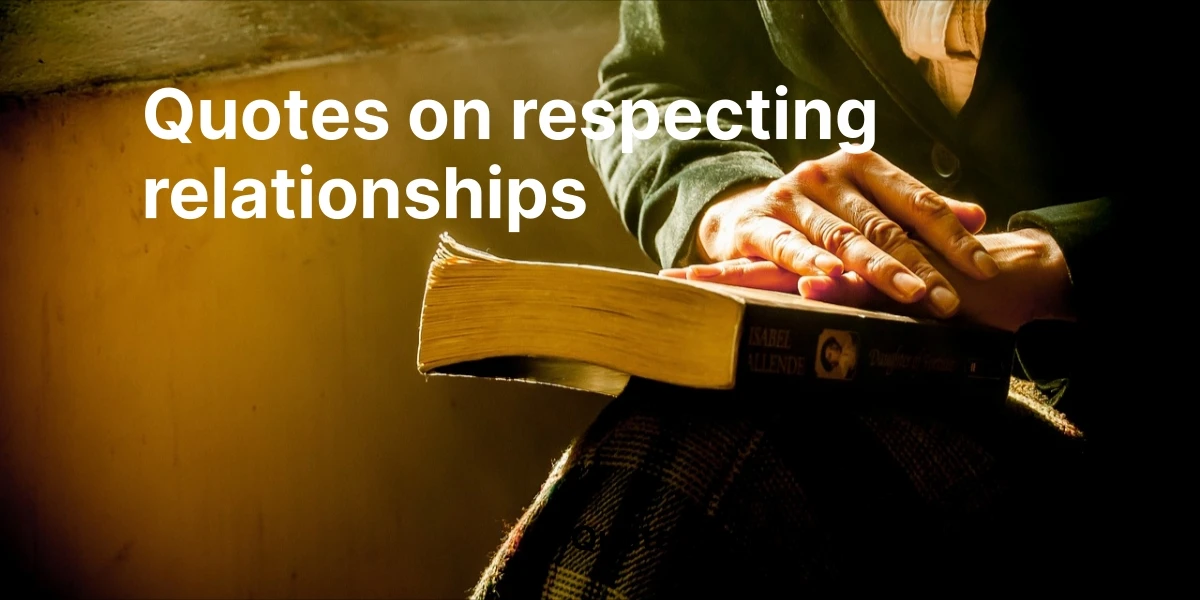100+ Powerful Quotes on Respecting Relationships for Deeper Connections