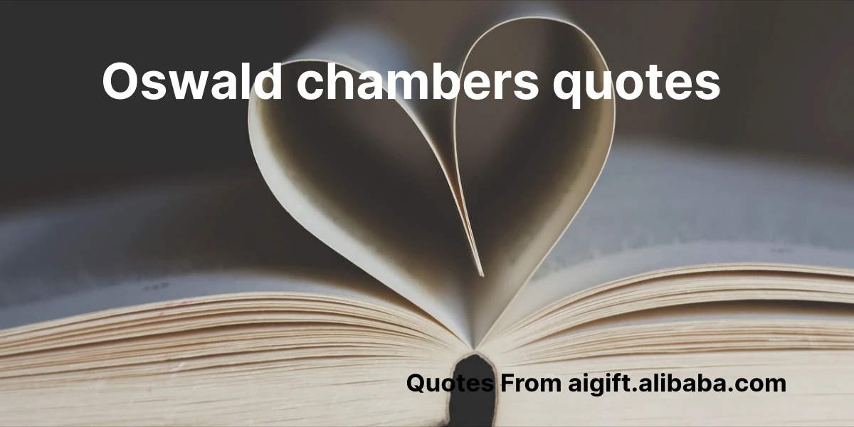 100+ Powerful Oswald Chambers Quotes to Inspire Your Daily Walk of Faith
