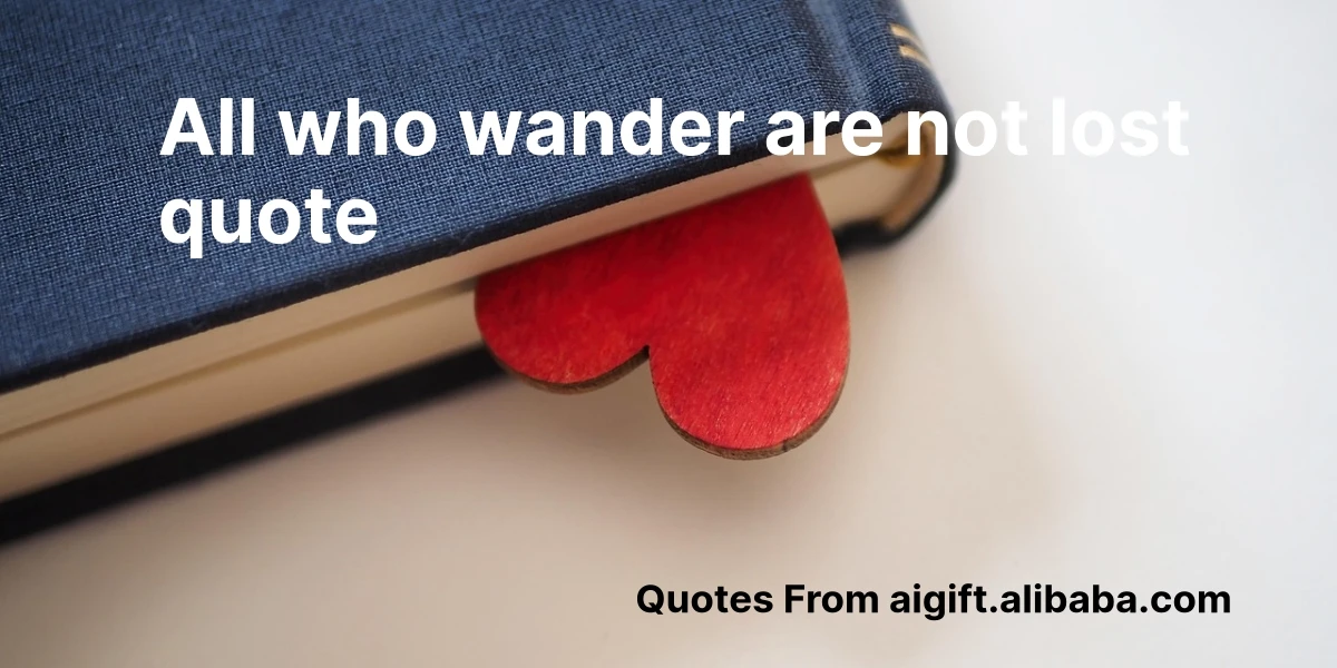 100+ 'All Who Wander Are Not Lost' Quotes for Inspiration & Wanderlust