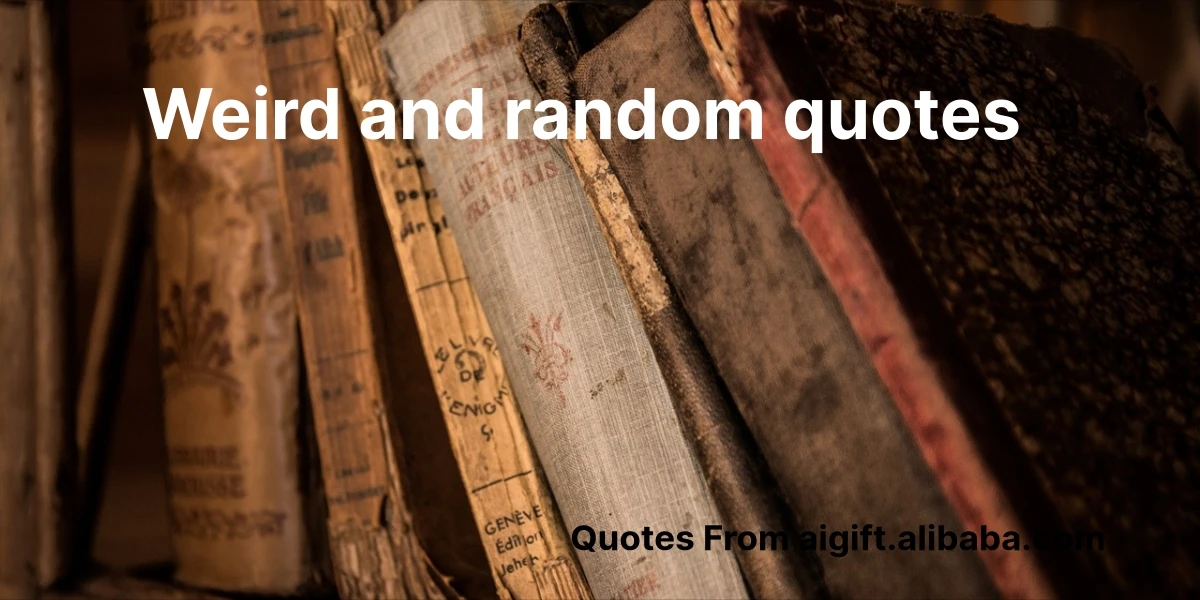 Weird and Random Quotes That Make You Think