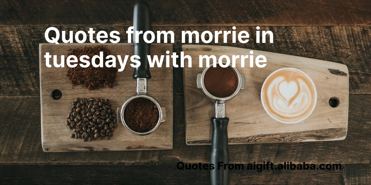 100+ Inspiring Quotes from 'Tuesdays with Morrie'