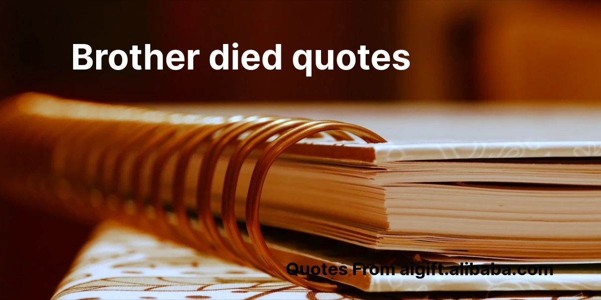 100+ Brother Died Quotes – Heartfelt Words to Honor a Lost Sibling