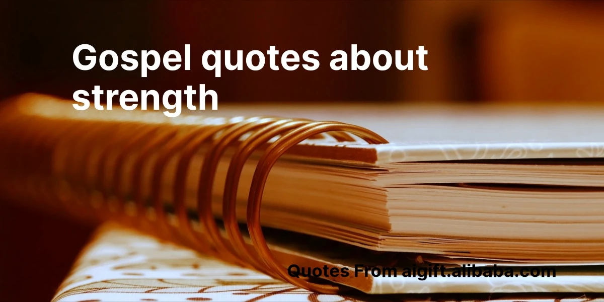 100+ Powerful Gospel Quotes About Strength for Inspiration & Courage