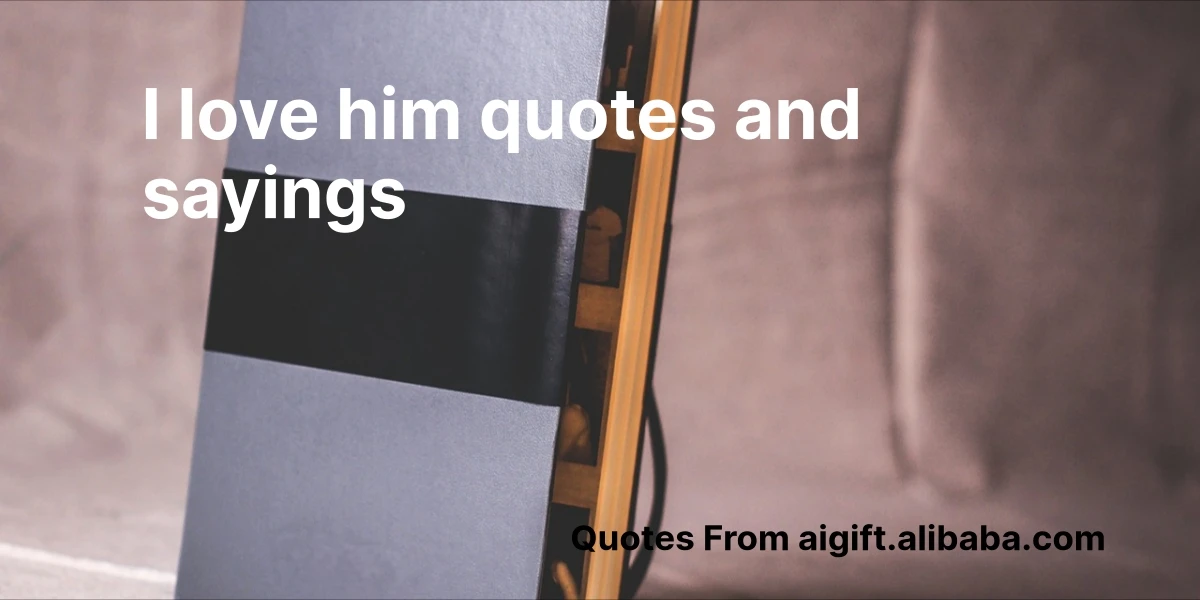 100+ I Love Him Quotes & Sayings That Capture Every Emotion