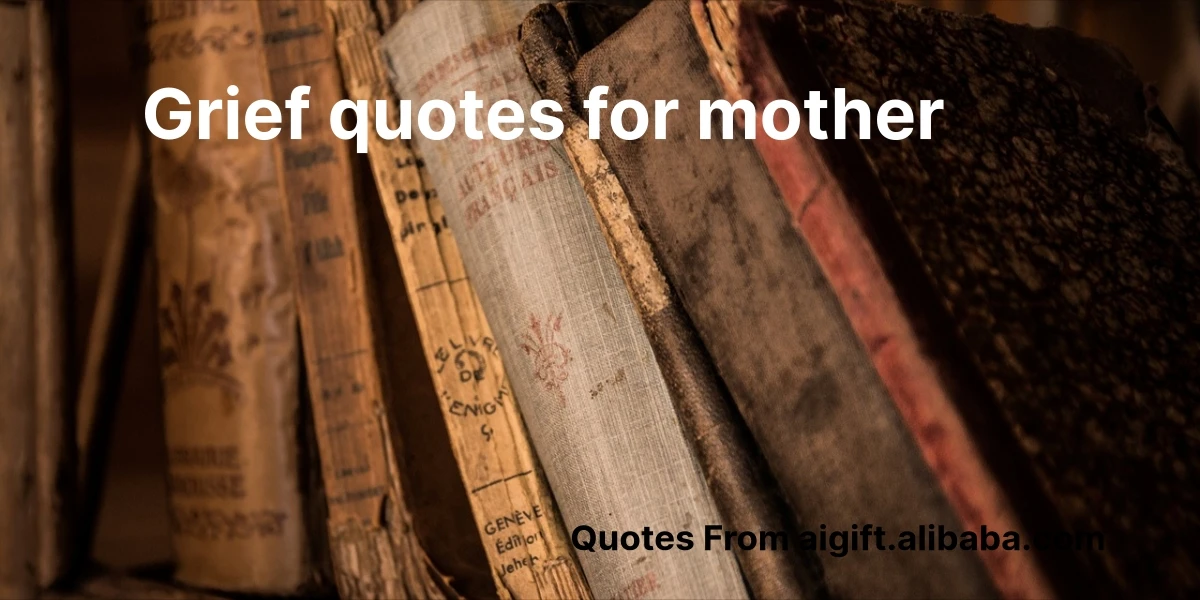 100+ Heartfelt Grief Quotes for Mother – Find Comfort in Loss