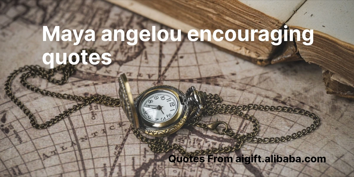100+ Maya Angelou Encouraging Quotes to Inspire Strength & Courage