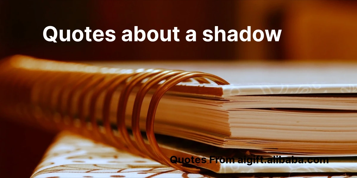 Quotes About a Shadow: Wisdom on Fear, Light, and Life