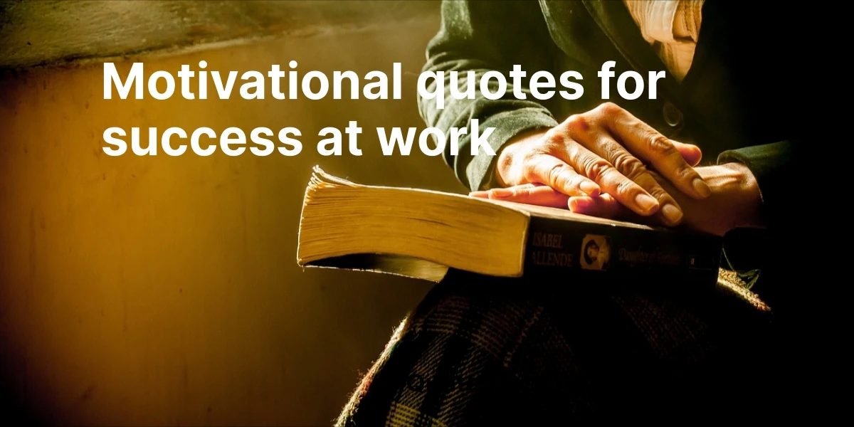 100+ Motivational Quotes for Success at Work – Boost Productivity & Mindset