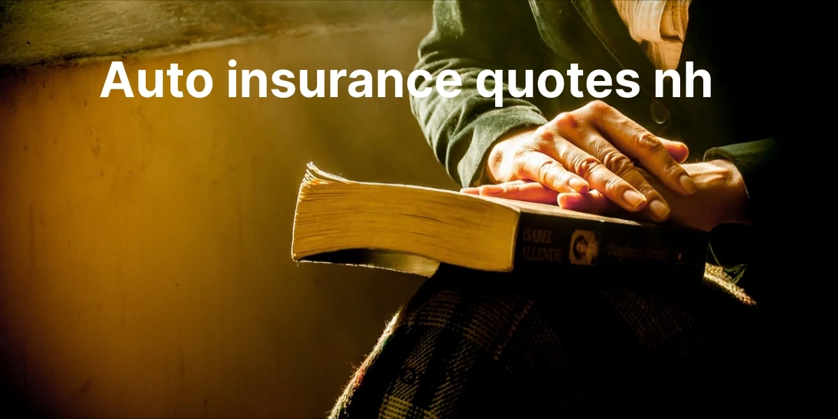 100+ Auto Insurance Quotes NH: Best Rates & Tips for New Hampshire Drivers