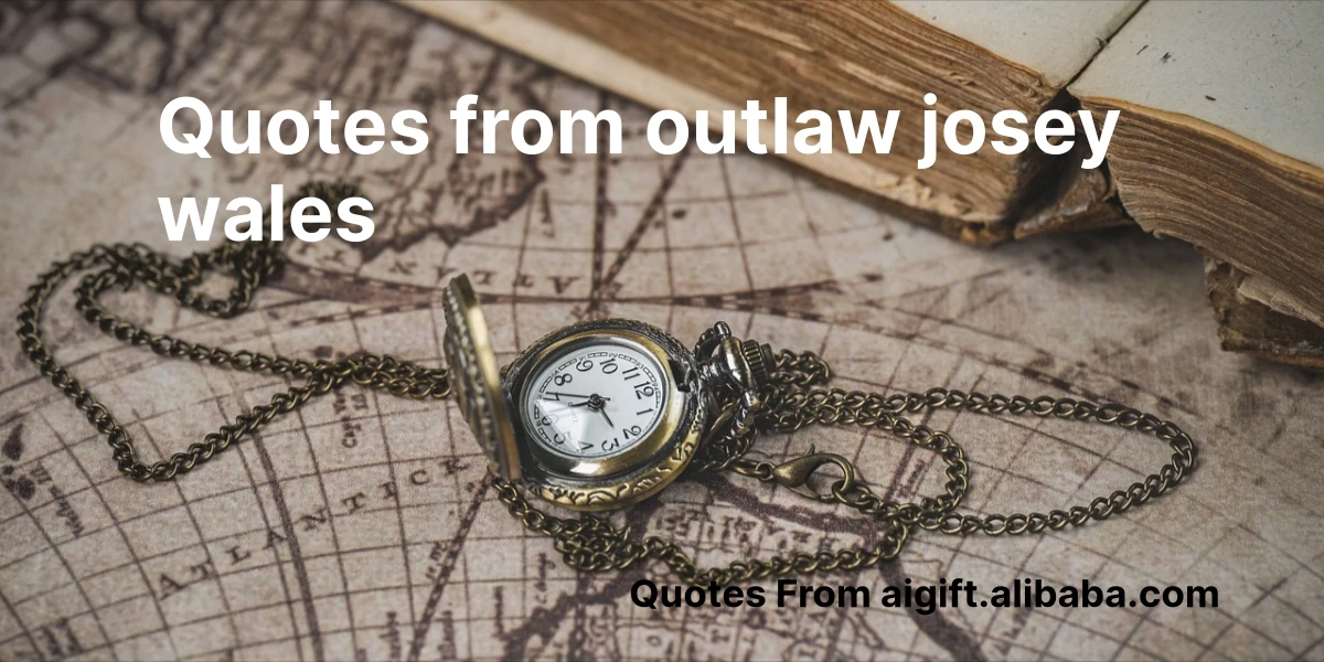 100+ Best Outlaw Josey Wales Quotes – Iconic Lines from the Legendary ...