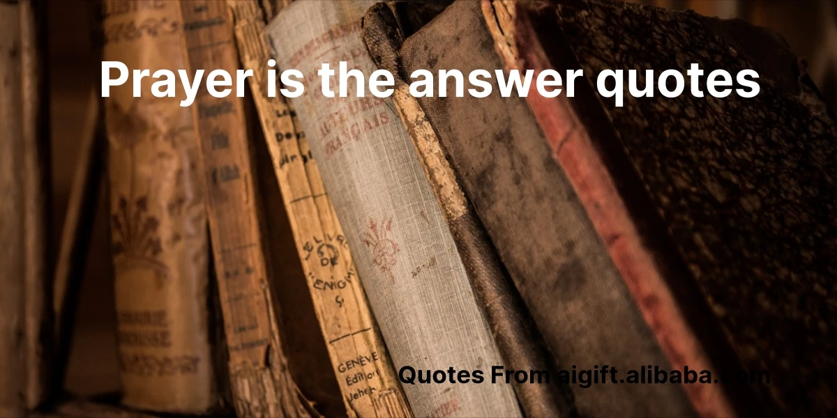 Prayer Is the Answer: Inspirational Quotes
