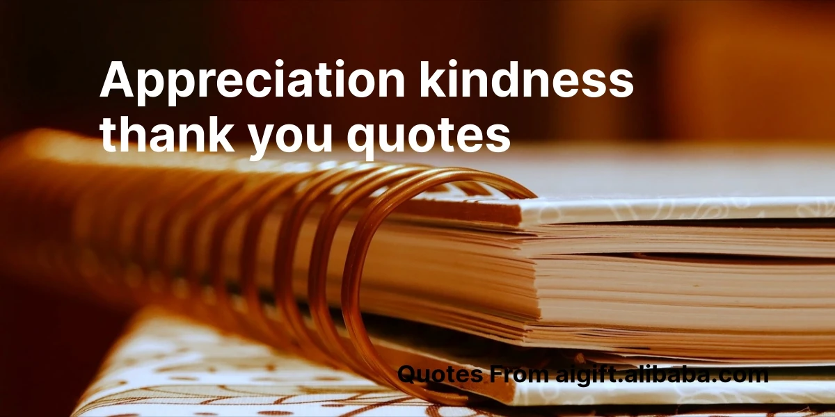 100+ Appreciation, Kindness & Thank You Quotes to Inspire Gratitude