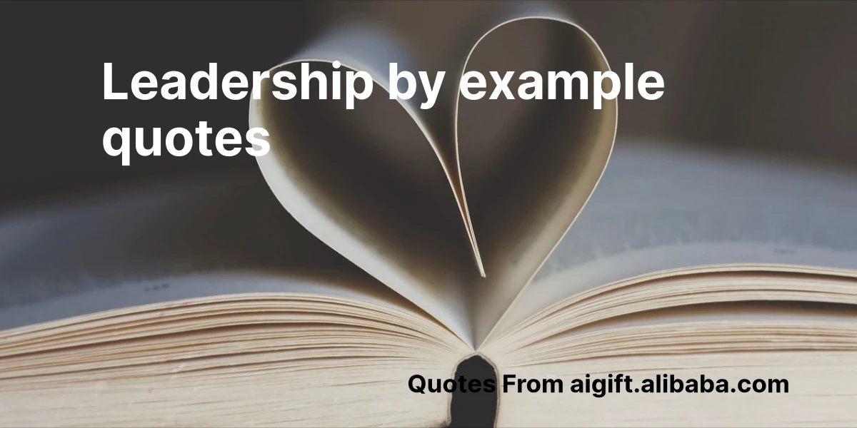 100+ Powerful Leadership by Example Quotes to Inspire Action