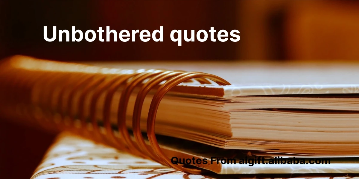 100+ Unbothered Quotes: Embrace Calm and Confidence