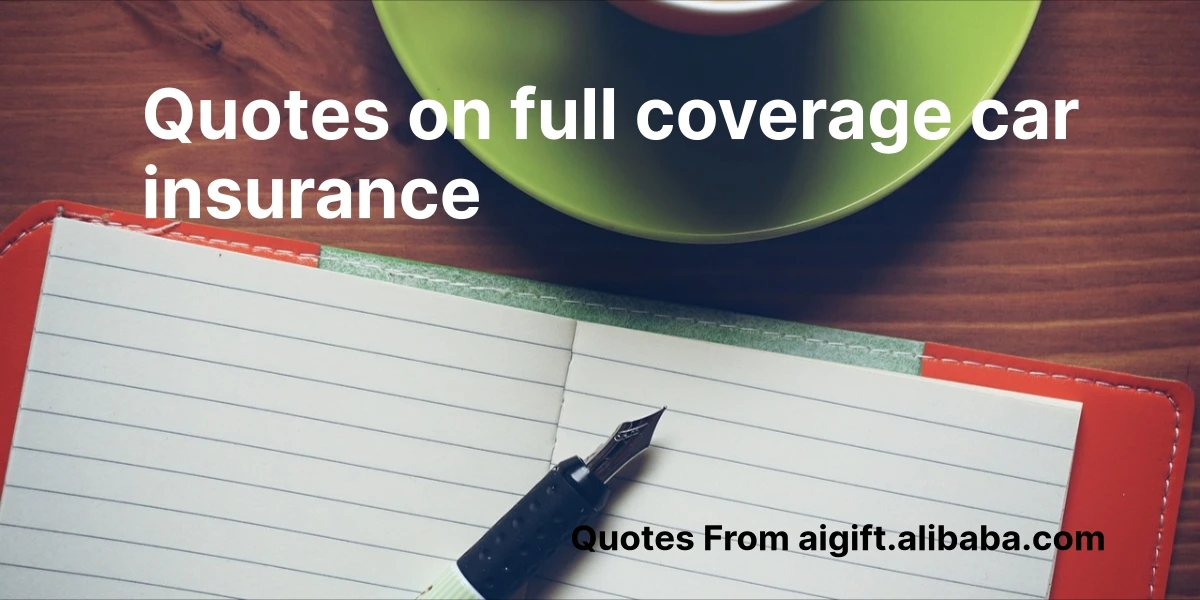 100+ Powerful Quotes on Full Coverage Car Insurance – Expert Insights ...