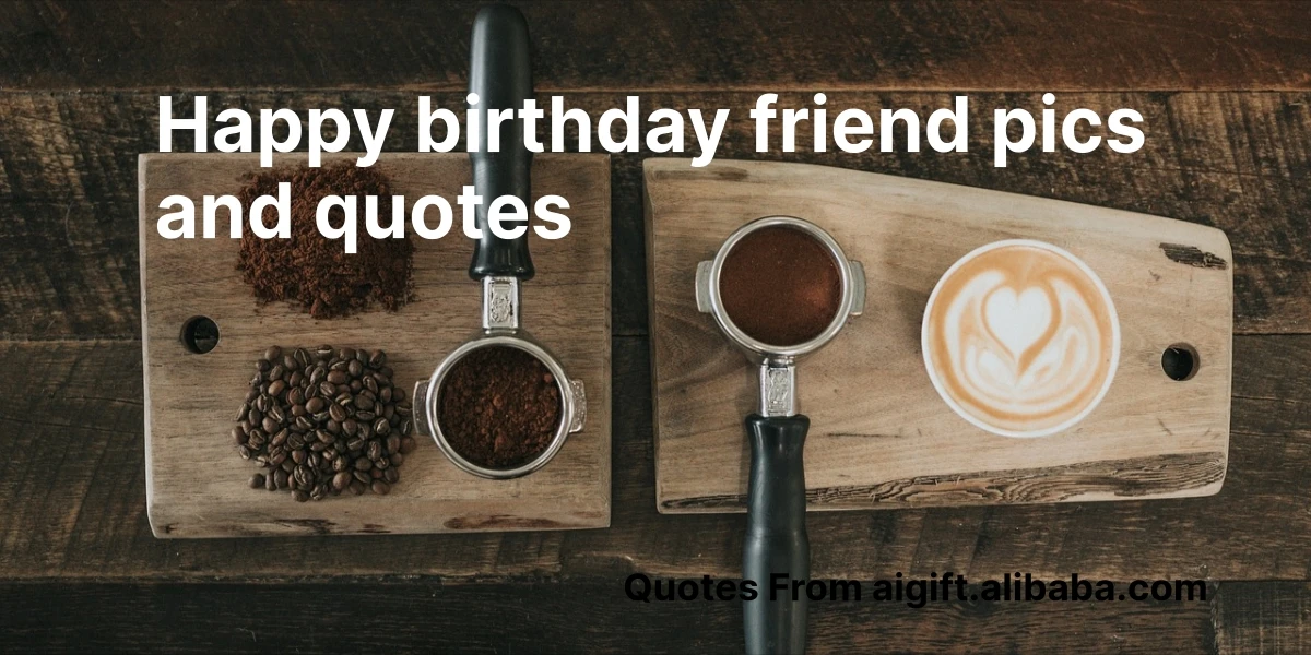 100+ Happy Birthday Friend Pics & Quotes for the Perfect Post