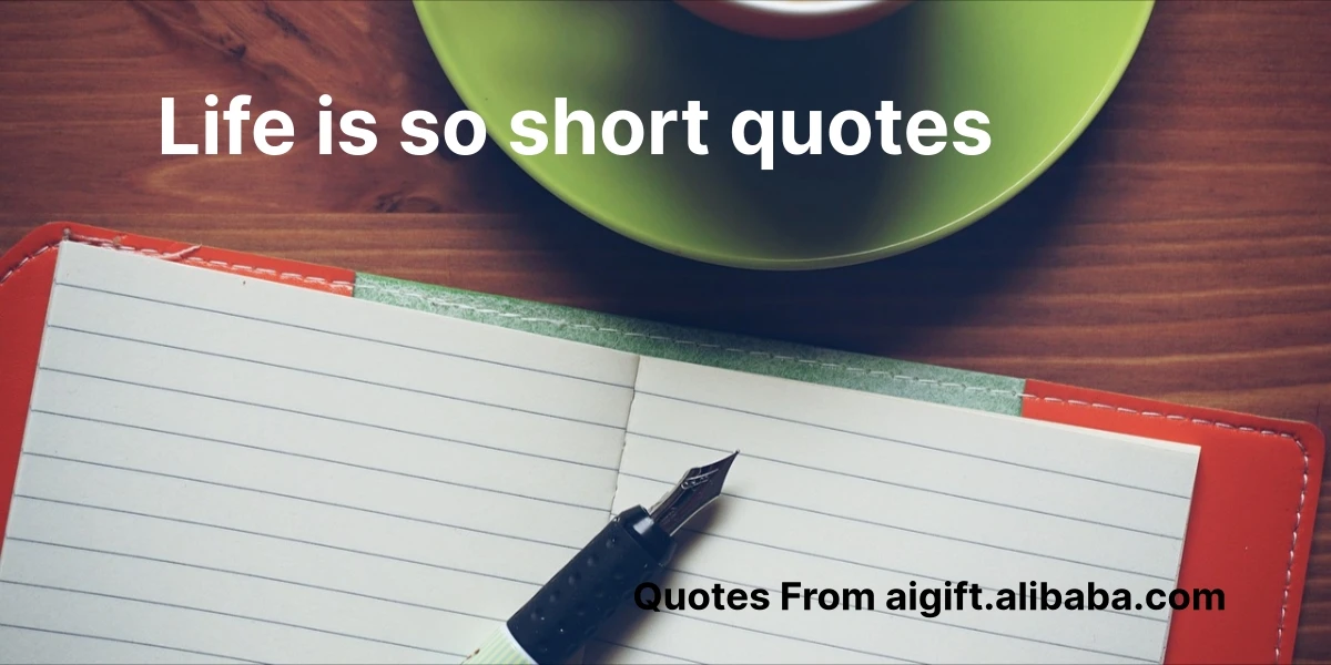 100+ Life Is So Short Quotes That Will Inspire You to Live Fully