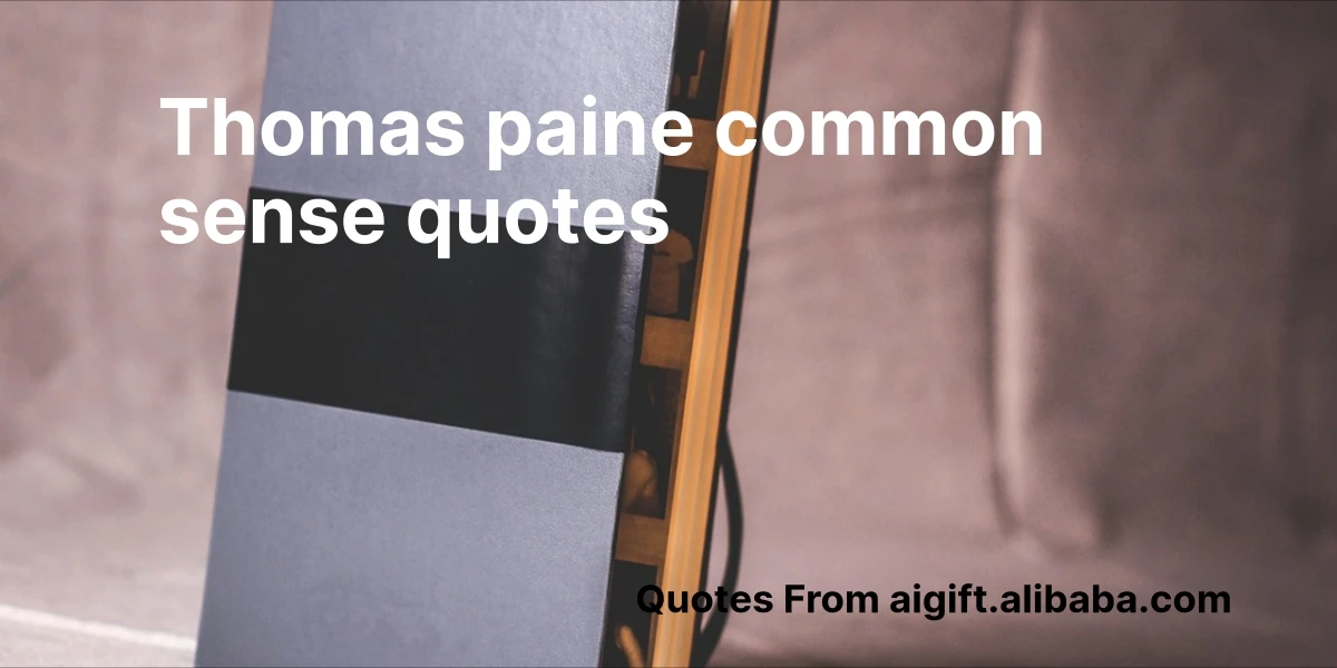 100+ Thomas Paine Common Sense Quotes That Inspire Freedom & Revolution
