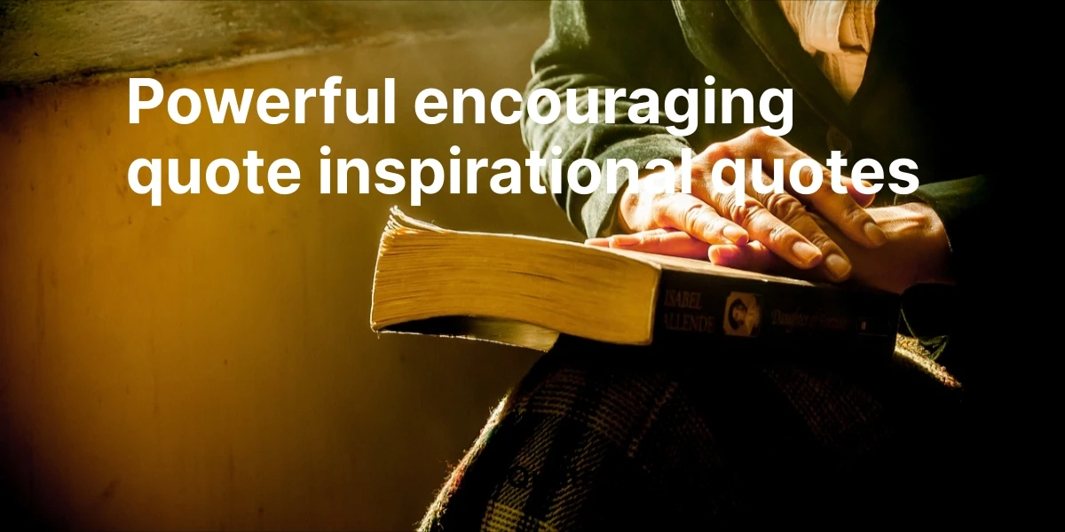 100+ Powerful Inspirational Quotes to Motivate Your Day