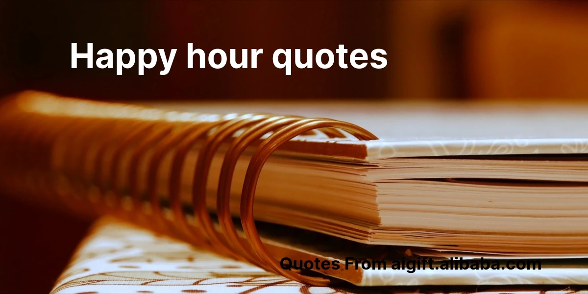 100+ Happy Hour Quotes to Brighten Your Day & Boost Your Mood