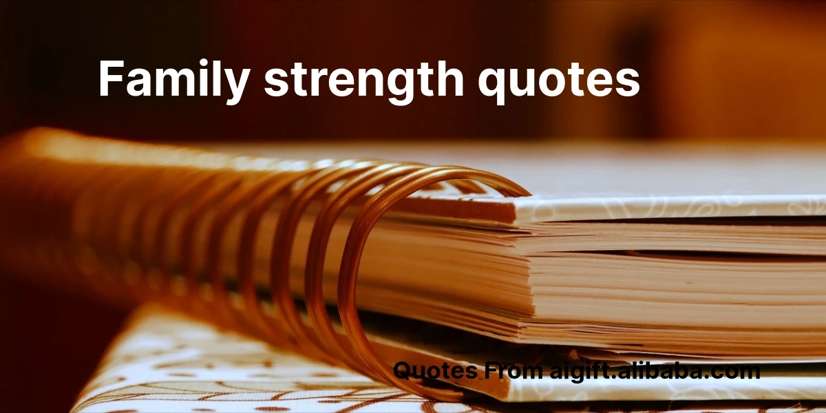 100+ Powerful Family Strength Quotes to Inspire Love & Unity