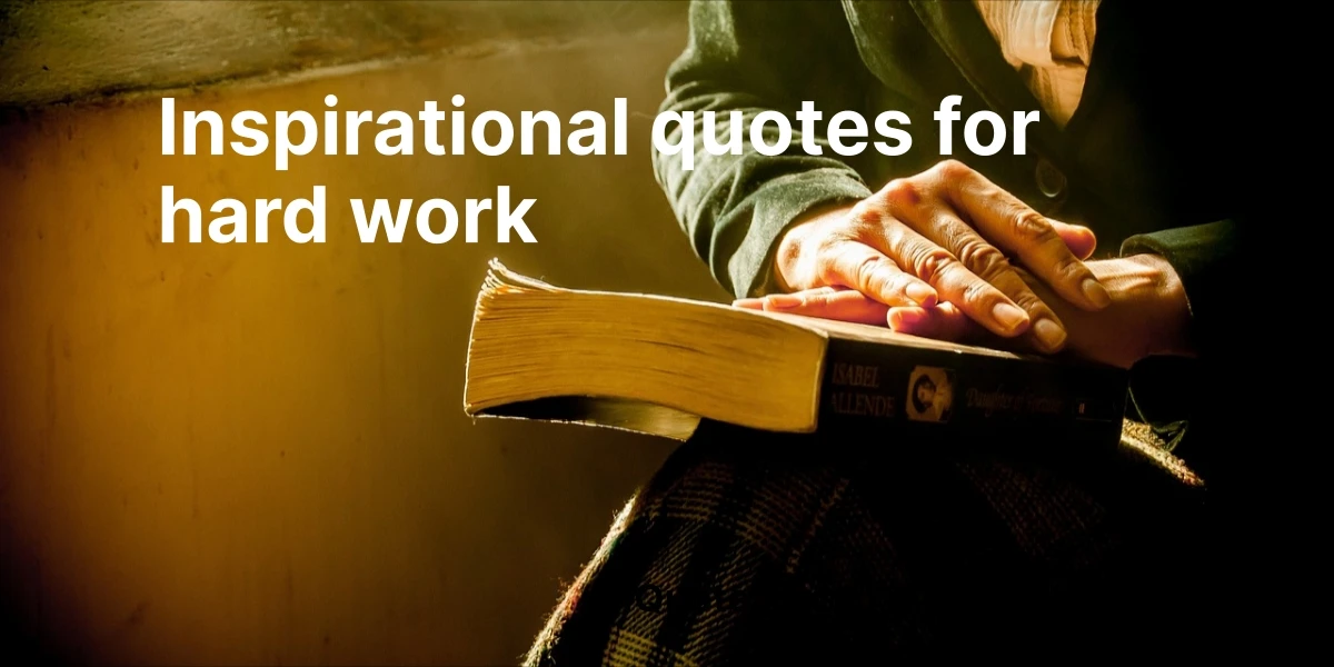 100+ Inspirational Quotes for Hard Work to Fuel Your Success
