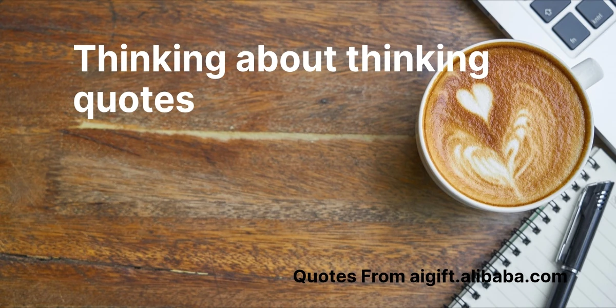 Thinking About Thinking Quotes for Clarity & Growth