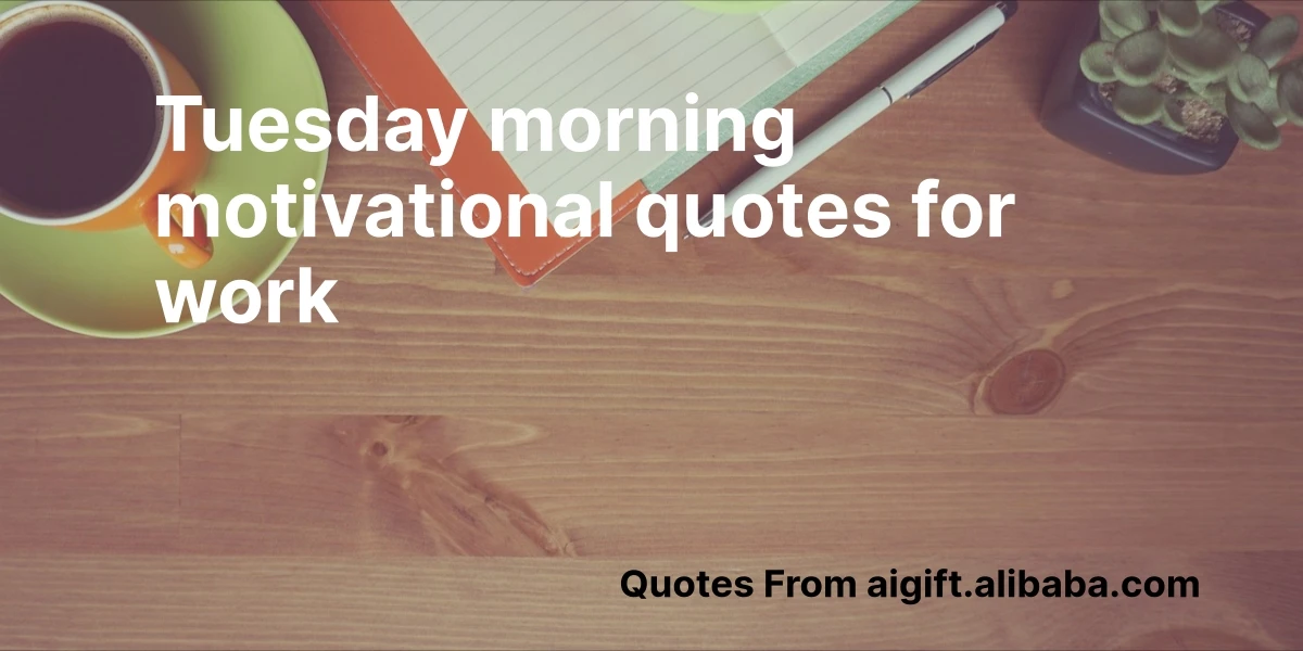 Tuesday Morning Motivational Quotes for Work