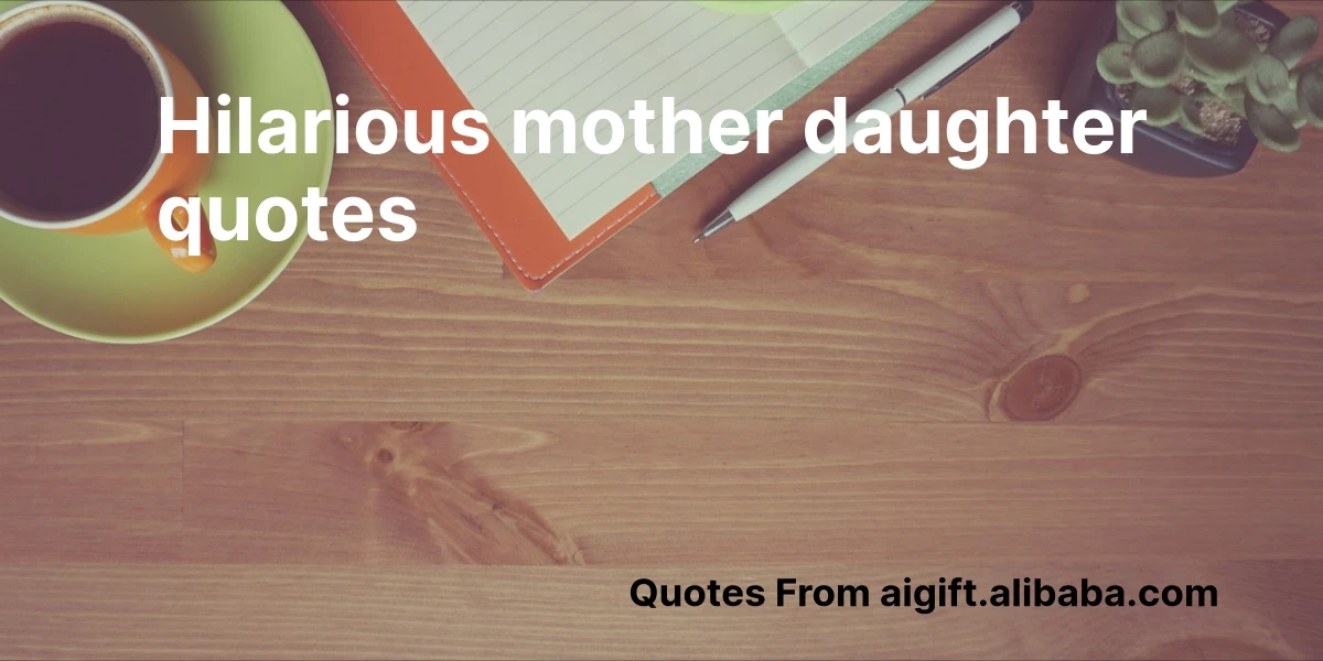 100+ Hilarious Mother Daughter Quotes That Capture Love & Laughter