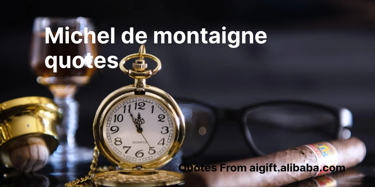 Michel de Montaigne Quotes on Life, Death & Wisdom