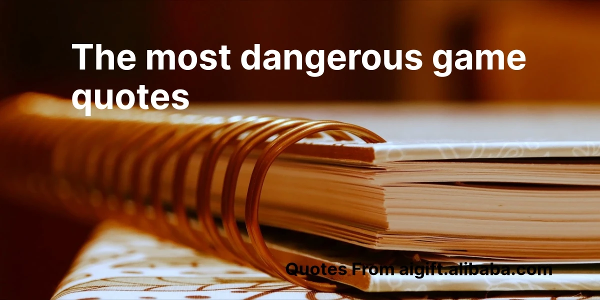 The Most Dangerous Game Quotes: Top Lines & Meanings